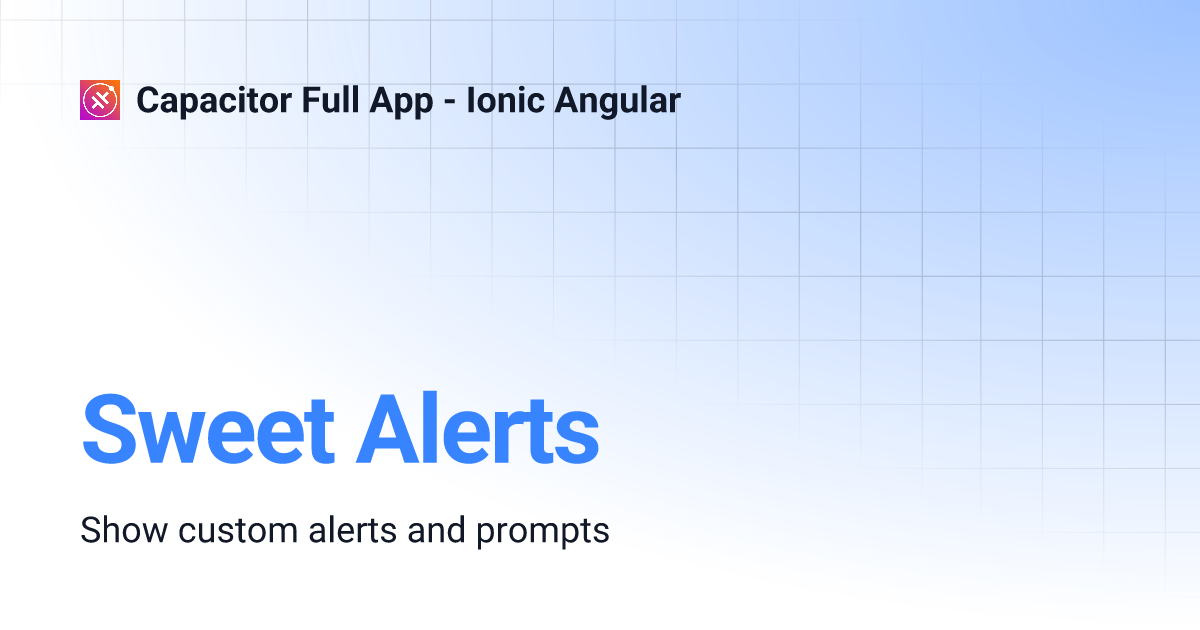 Sweet Alerts | Capacitor Full App - Ionic Angular Sweet Alerts | Capacitor Full App - Ionic Angular