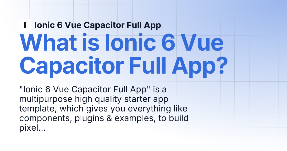 What is Ionic 6 Vue Capacitor Full App? | Ionic 6 Vue Capacitor Full App What is Ionic 6 Vue Capacitor Full App? | Ionic 6 Vue Capacitor Full App